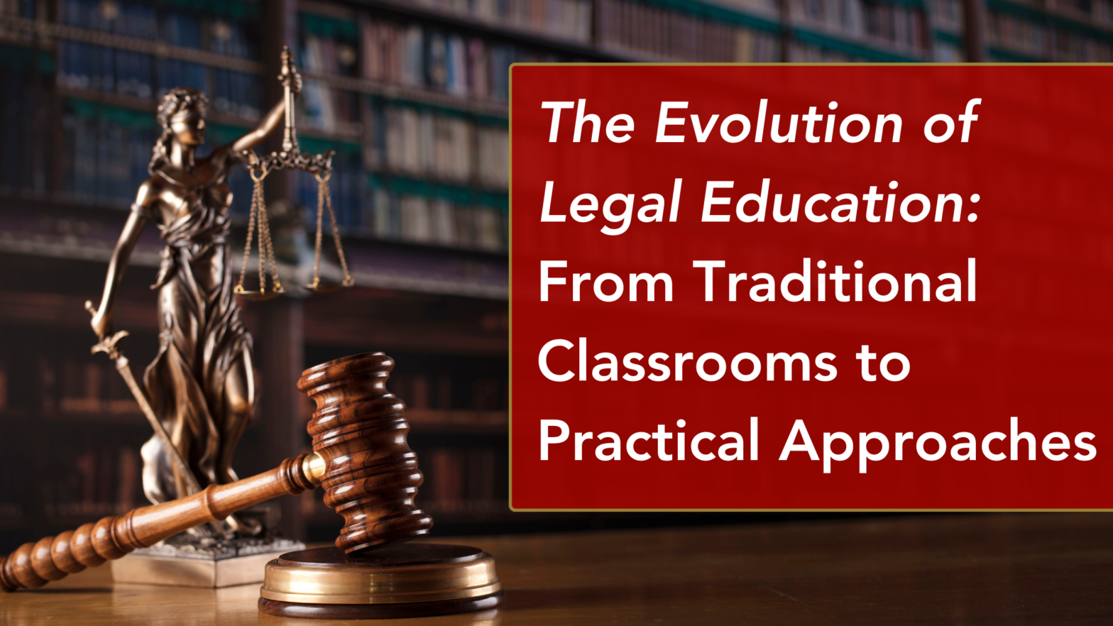 The Evolution of Legal Education: From Traditional Classrooms to ...